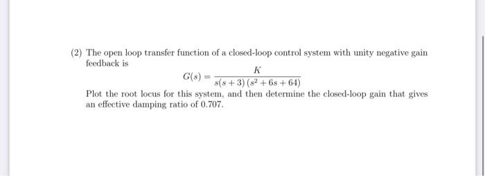 Solved (2) The open loop transfer function of a closed-loop | Chegg.com