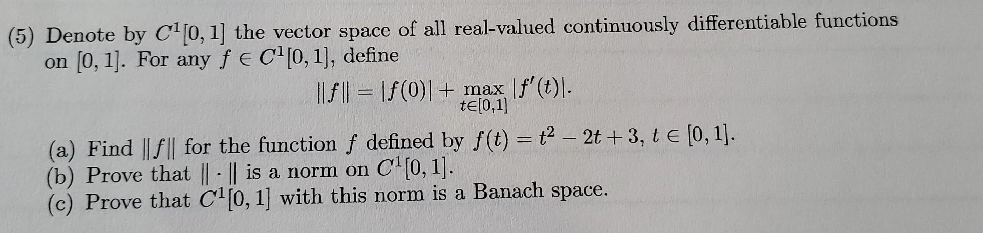 Solved Denote by C1[0,1] the vector space of all real-valued | Chegg.com