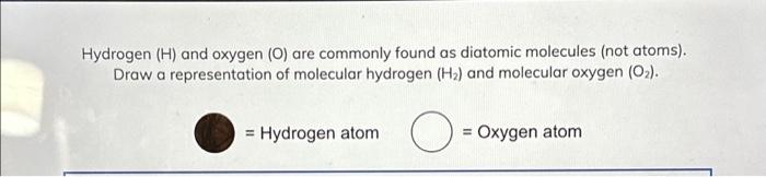 Solved Hydrogen (H) and oxygen (O) are commonly found as | Chegg.com