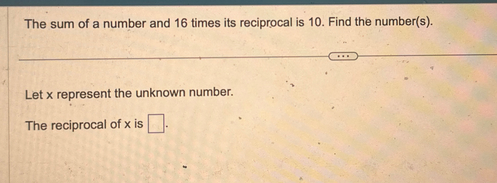 Solved The sum of a number and 16 ﻿times its reciprocal is | Chegg.com