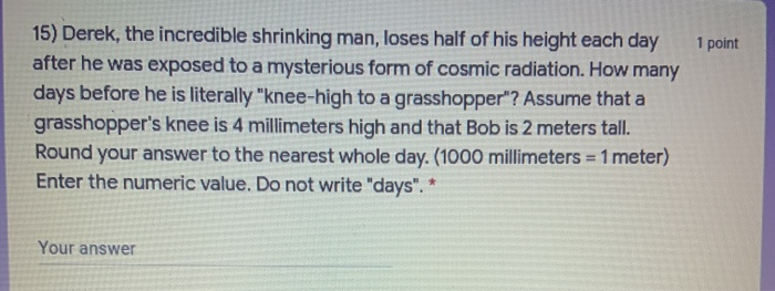 Solved 1 point 15) Derek, the incredible shrinking man, | Chegg.com