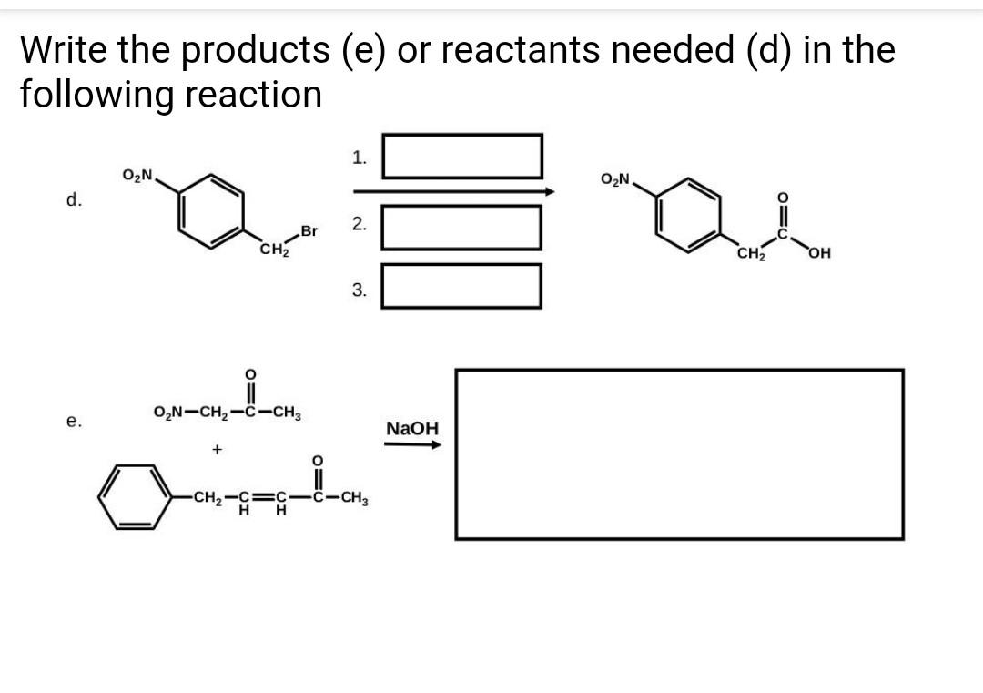 Solved Write the products (e) or reactants needed (d) in the | Chegg.com