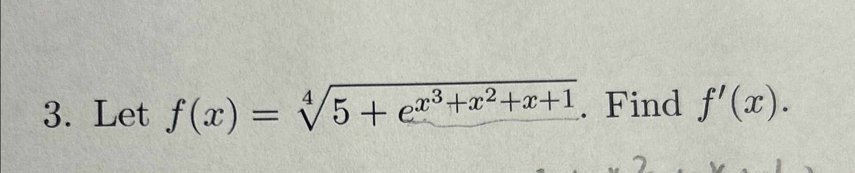 Solved Let f(x)=5+ex3+x2+x+14. ﻿Find f'(x) | Chegg.com