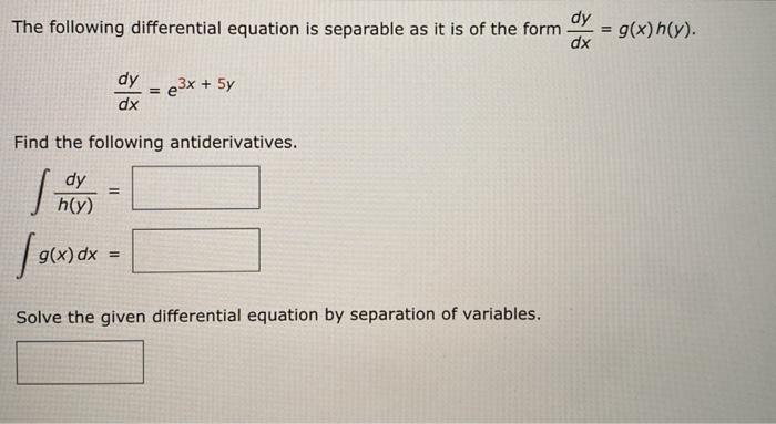 Solved The following differential equation is separable as | Chegg.com