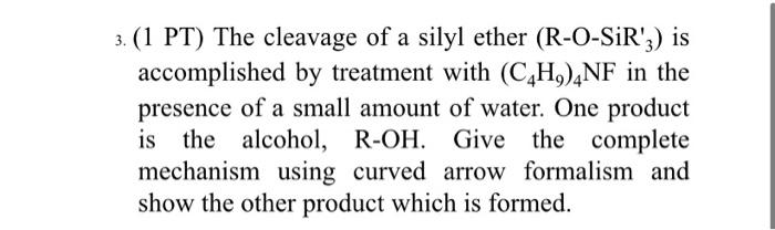 Solved 3. ( 1 PT) The cleavage of a silyl ether (R-O-SiR 3′) | Chegg.com