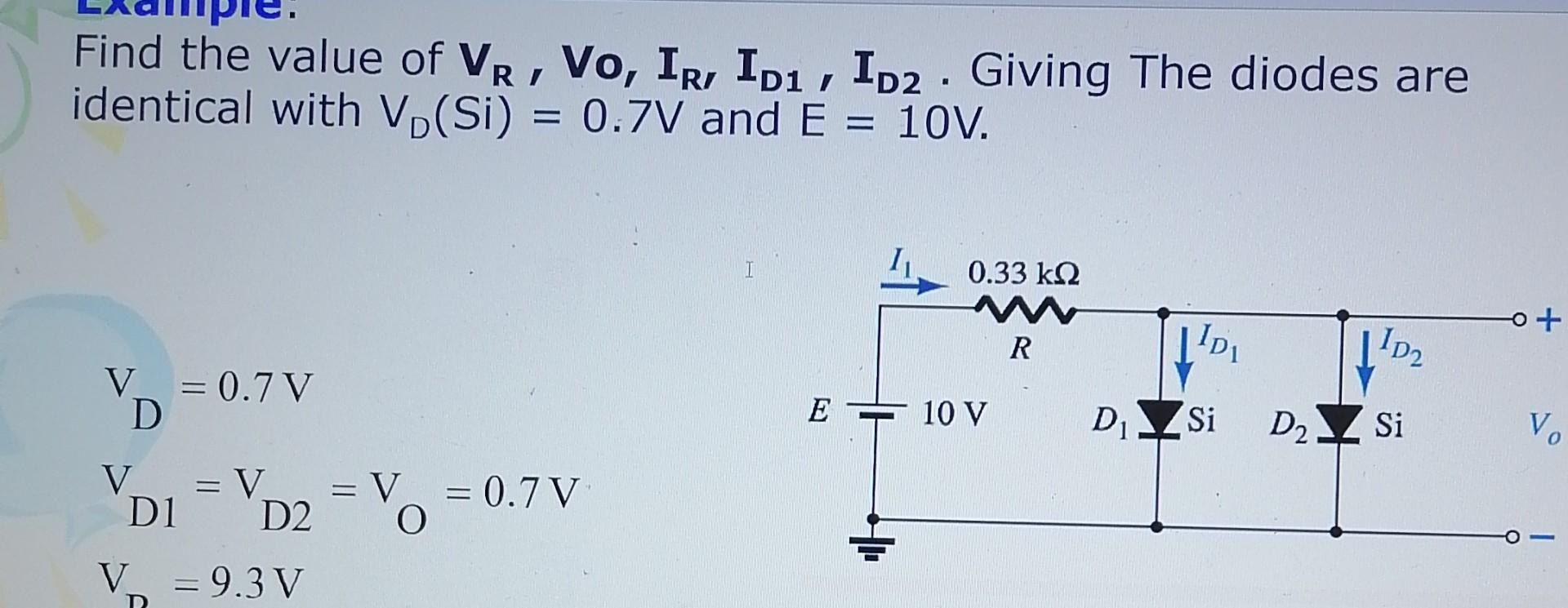 Solved Find the value of VR, VO, IR, ID1 ID2 . Giving The | Chegg.com