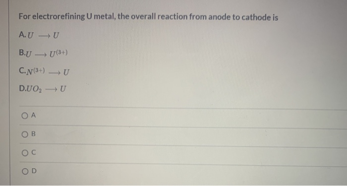 Solved For electrorefining U metal, the overall reaction | Chegg.com