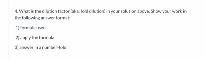 Solved 4. What is the dilution factor (aka: fold dilution) | Chegg.com
