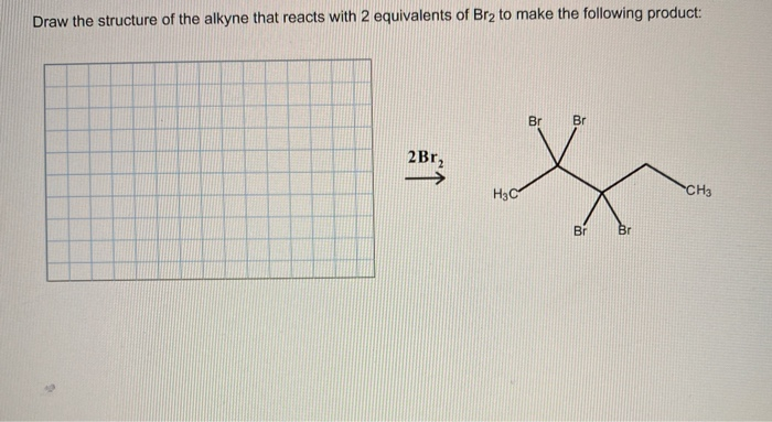 Solved Draw the structure of the alkyne that reacts with 2 | Chegg.com