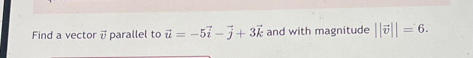 Solved Find a vector vec(v) ﻿parallel to | Chegg.com