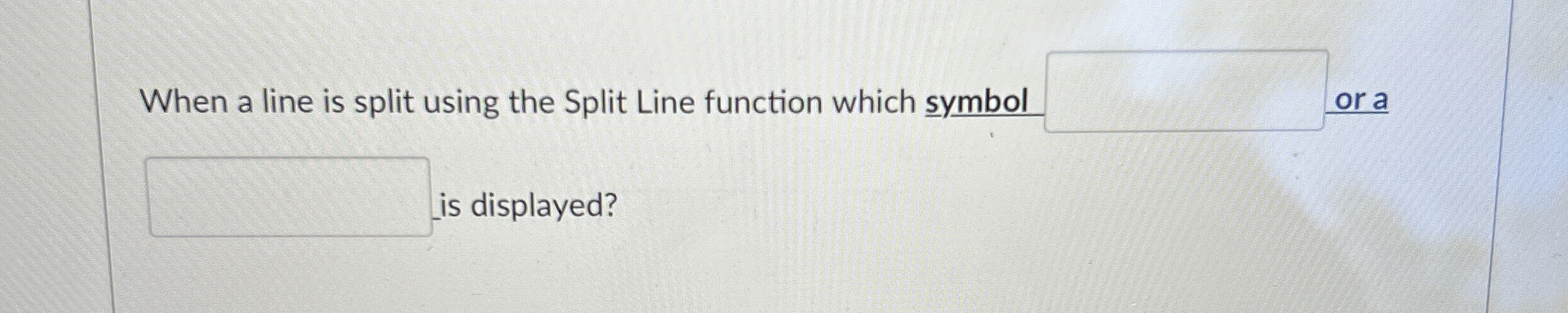Solved When a line is split using the Split Line function | Chegg.com