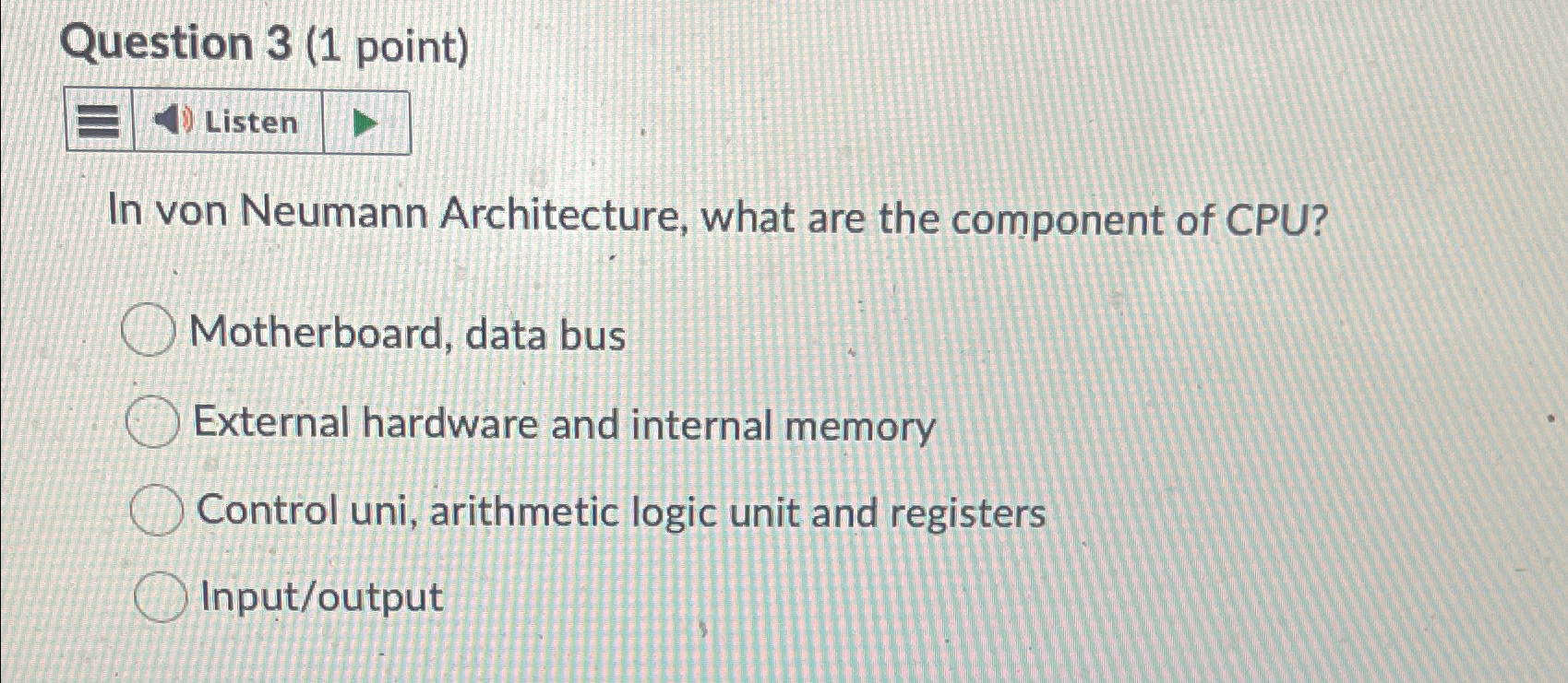 Solved Question 3 (1 ﻿point)In von Neumann Architecture, | Chegg.com