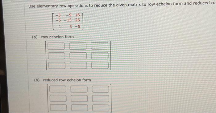 Solved Use elementary row operations to reduce the given | Chegg.com