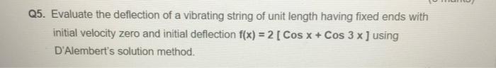 Solved Q5. Evaluate the deflection of a vibrating string of | Chegg.com