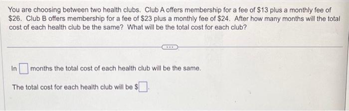 Solved You are choosing between two health clubs. Club A | Chegg.com