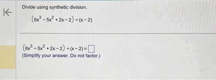 Solved Divide using synthetic division. (6x3−5x2+2x−2)÷(x−2) | Chegg.com