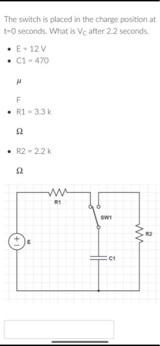 Solved The switch is placed in the charge position at t=0 | Chegg.com