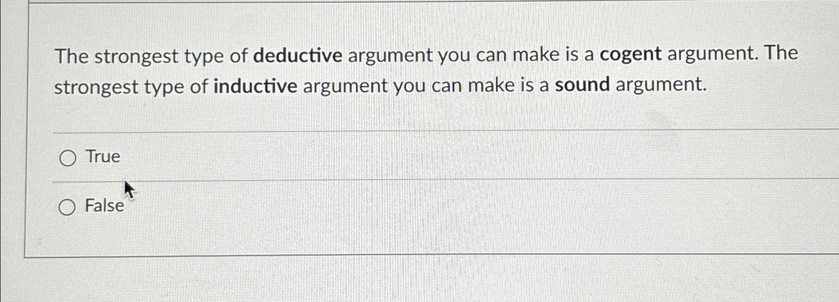 Solved The strongest type of deductive argument you can make | Chegg.com