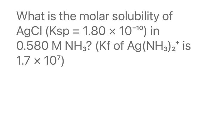 Solved What is the molar solubility of AgCl(Ksp=1.80×10−10) | Chegg.com