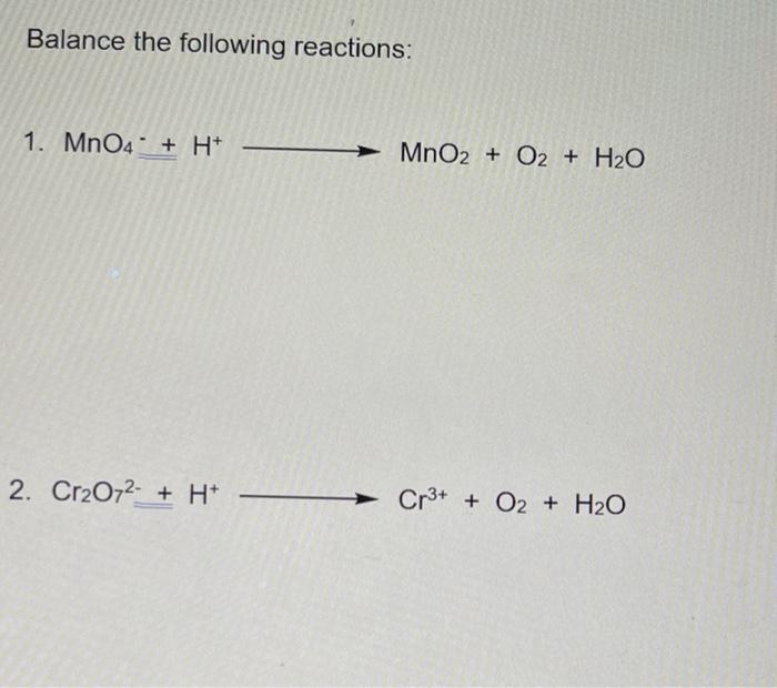 Solved Balance the following reactions: 1. MnO4 + H+ + - | Chegg.com