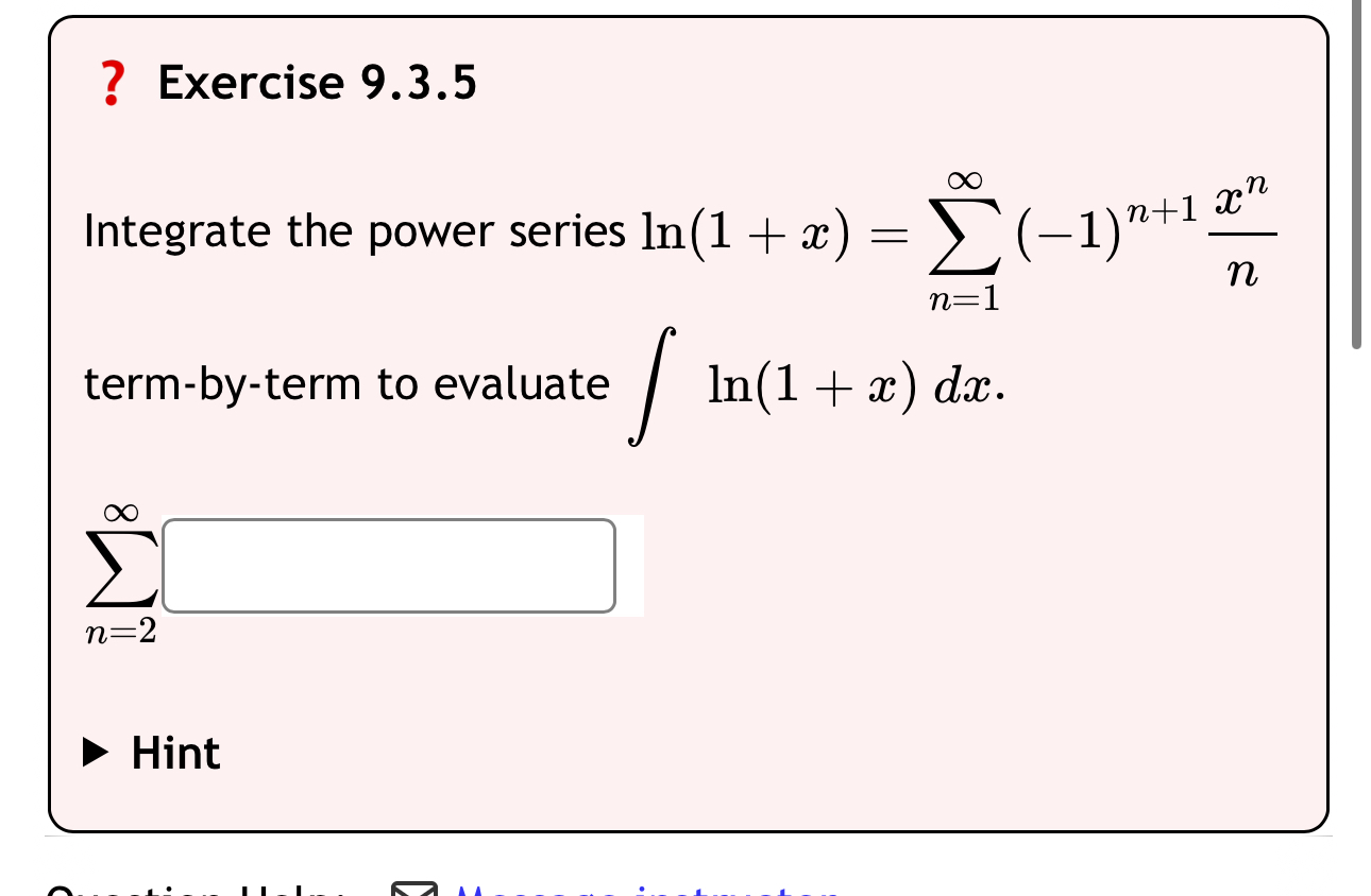 Solved ? ﻿Exercise 9.3.5Integrate the power series | Chegg.com