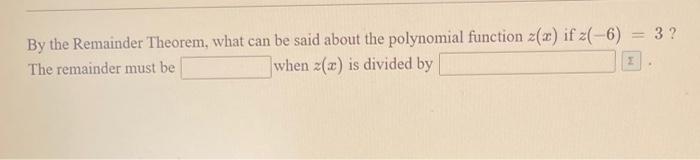 Solved By the Remainder Theorem, what can be said about the | Chegg.com