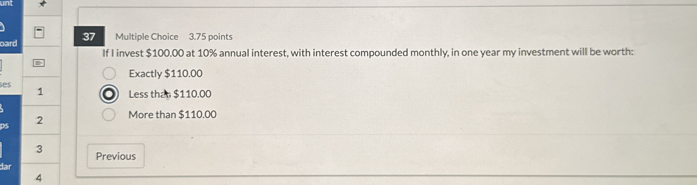 Solved 37Multiple Choice 3.75 ﻿pointsIf I invest $100.00 ﻿at | Chegg.com