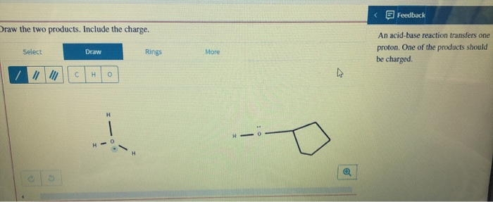 Solved Feedback Draw the two products. Include the charge. | Chegg.com