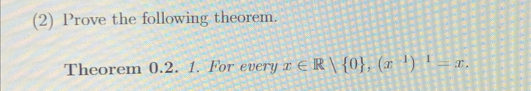 Solved (2) ﻿Prove the following theorem.Theorem 0.2. 1. ﻿For | Chegg.com