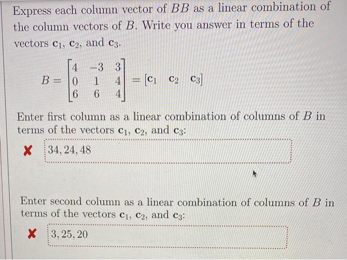 Solved Express each column vector of BB as a linear | Chegg.com Solved Express each column vector of BB as a linear | Chegg.com