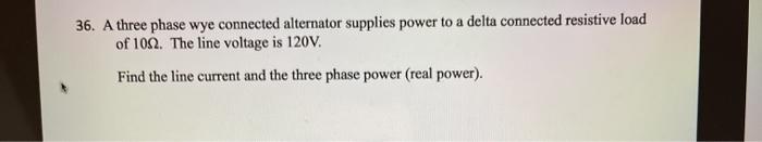 Solved 36. A three phase wye connected alternator supplies | Chegg.com