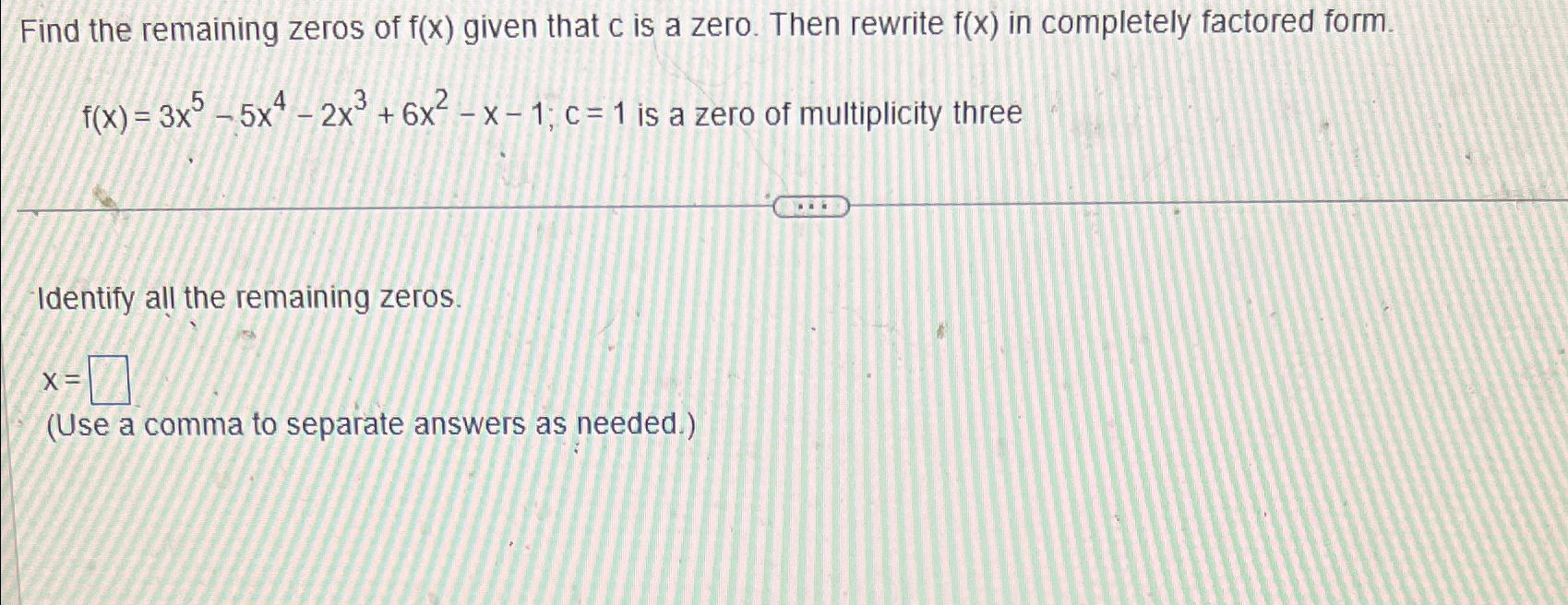 Solved Find the remaining zeros of f(x) ﻿given that c ﻿is a | Chegg.com