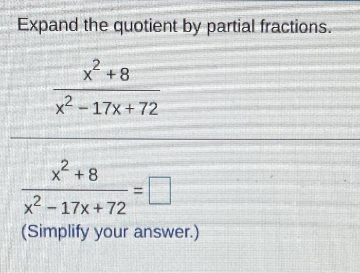 Solved Expand the quotient by partial fractions. 2 x' +8 x2 | Chegg.com