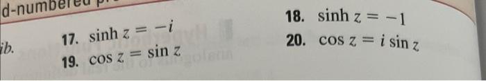 Solved 18. sinhz=−1 sinhz=−i 20. cosz=isinz cosz=sinz | Chegg.com