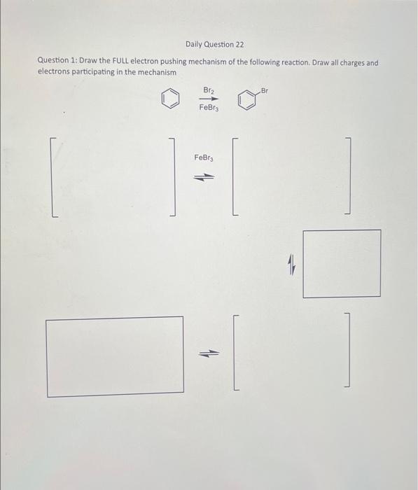 Solved Question 1: Draw the FULL electron pushing mechanism | Chegg.com