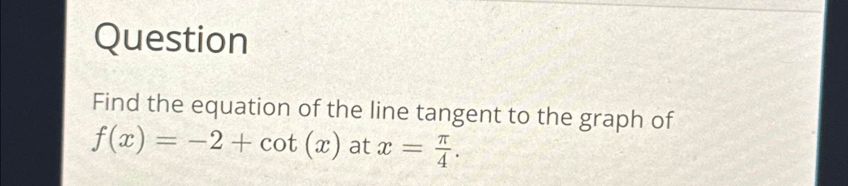 Solved QuestionFind the equation of the line tangent to the | Chegg.com