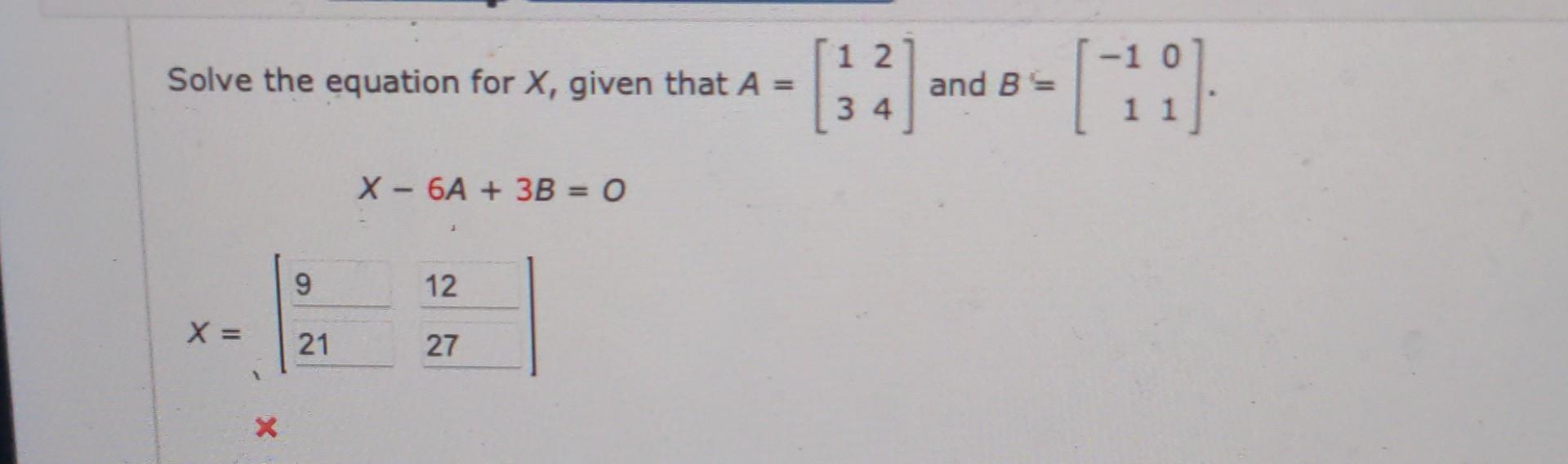 Solved Solve the equation for X, given that A=[1324] and | Chegg.com
