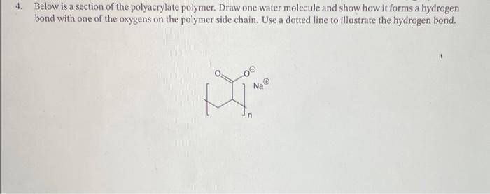 Solved 4. Below is a section of the polyacrylate polymer. | Chegg.com