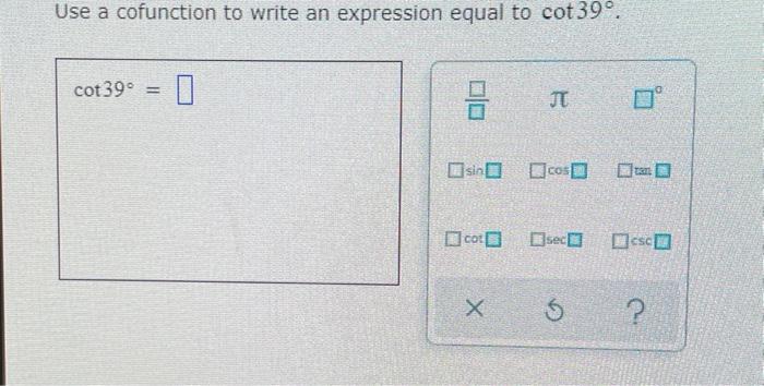 Solved Use a cofunction to write an expression equal to cot | Chegg.com