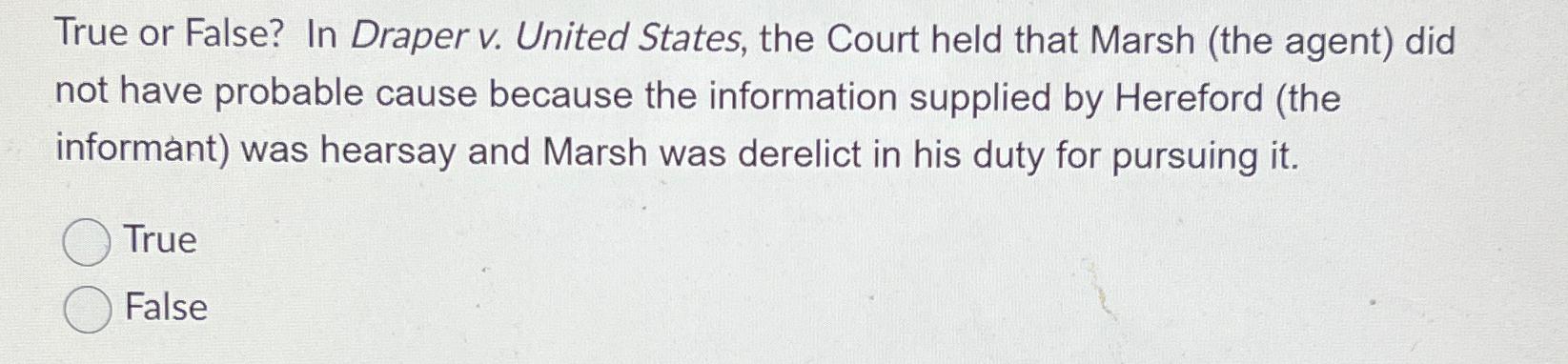 Solved True or False? In Draper v. ﻿United States, the Court | Chegg.com