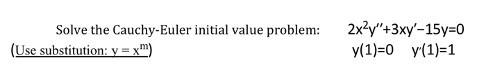 Solved Solve the Cauchy-Euler initial value problem: (Use | Chegg.com
