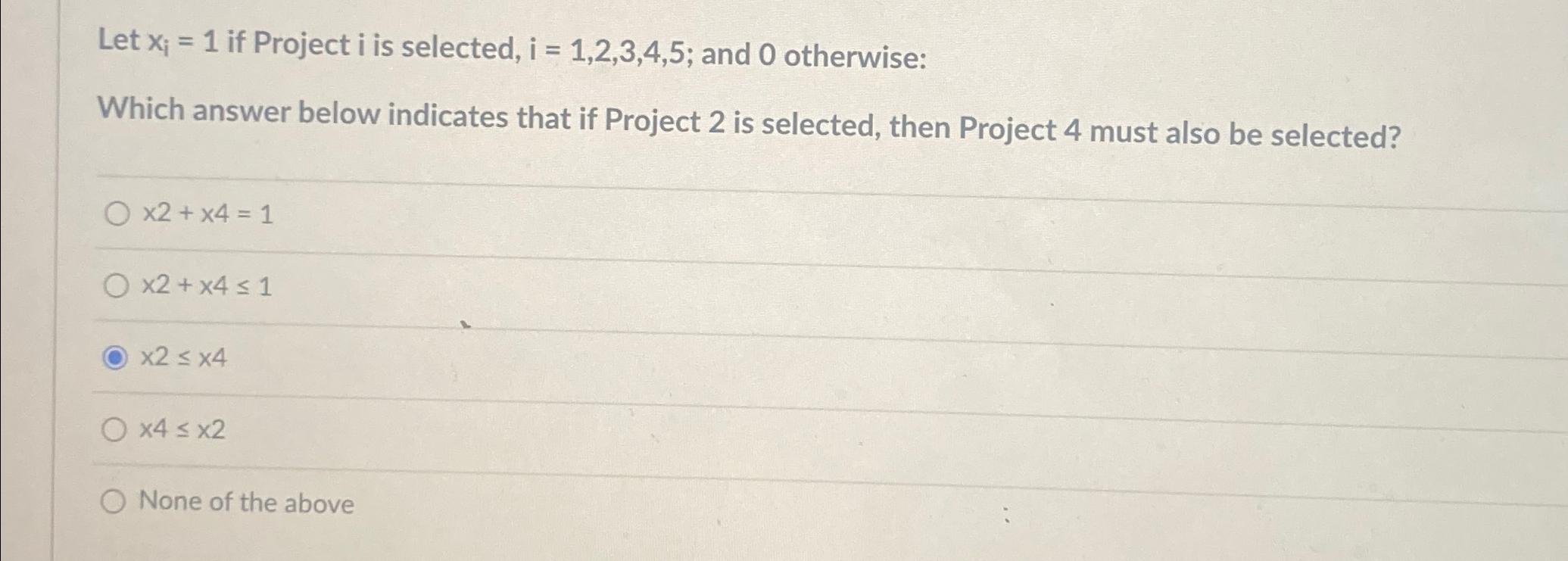 Solved Let xi=1 ﻿if Project i ﻿is selected, i=1,2,3,4,5; and | Chegg.com