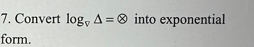 Convert loggradΔ=ox ﻿into exponential form. | Chegg.com