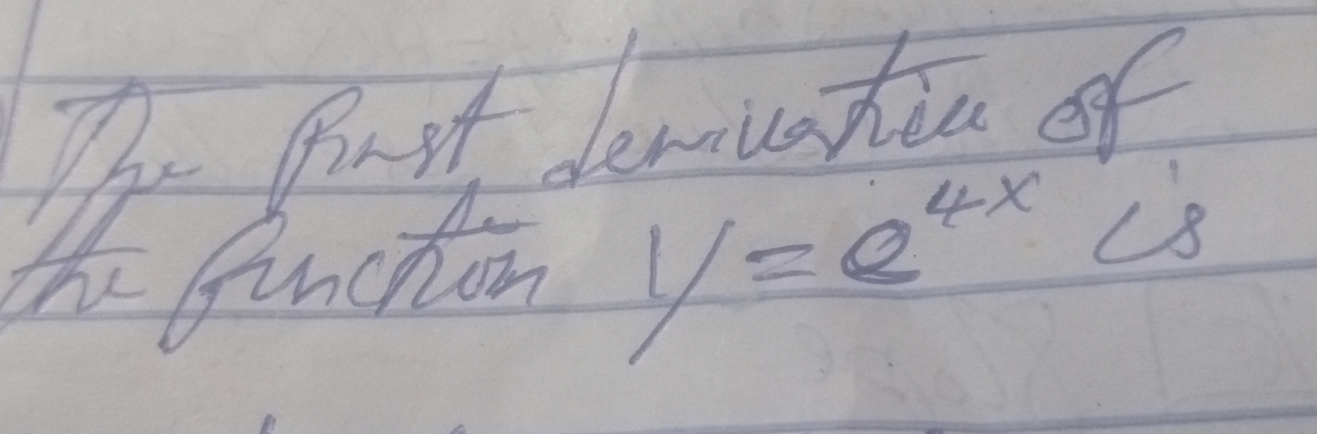 Solved The First Derivative Ofive The Function Y E4x ﻿is