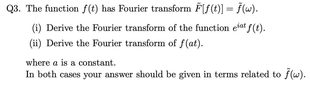 Solved Q3. ﻿The function f(t) ﻿has Fourier transform | Chegg.com