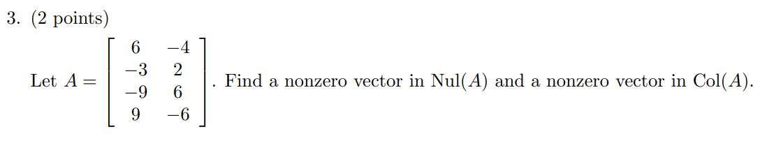 Solved (2 ﻿points)Let A=[6-4-32-969-6]. ﻿Find a nonzero | Chegg.com