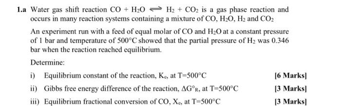 Solved 1.a Water gas shift reaction CO+H2O⇌H2+CO2 is a gas | Chegg.com