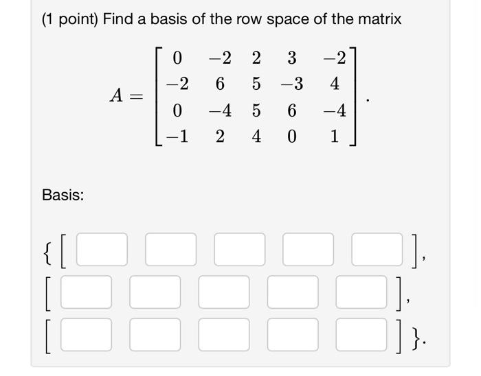 Solved (1 point) Find a basis of the row space of the matrix | Chegg.com