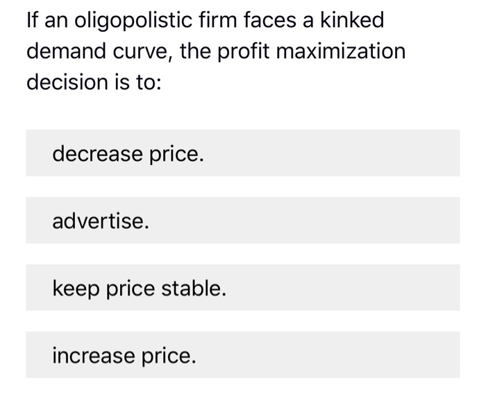 Solved If an oligopolistic firm faces a kinked demand curve, | Chegg.com