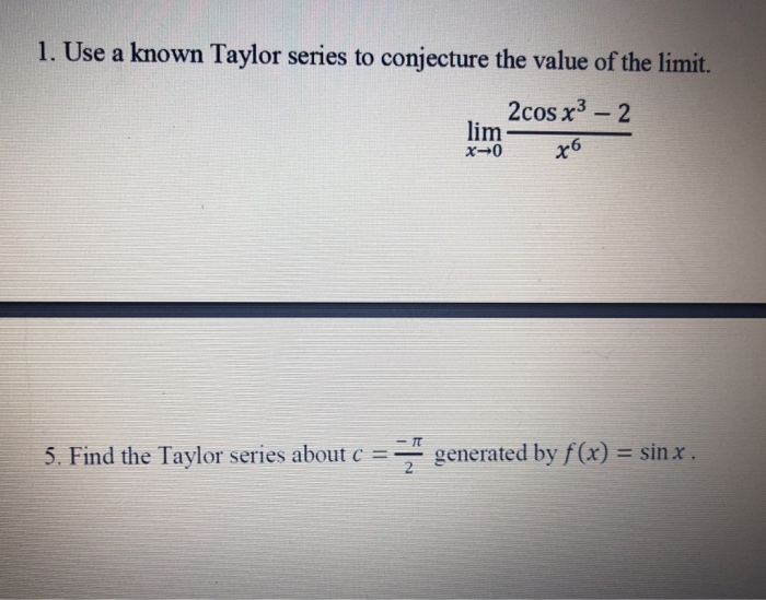 Solved 1. Use a known Taylor series to conjecture the value | Chegg.com